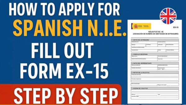 Spanish NIE – How to Get it and Step By Step for FORM EX-15 - Travel Spain